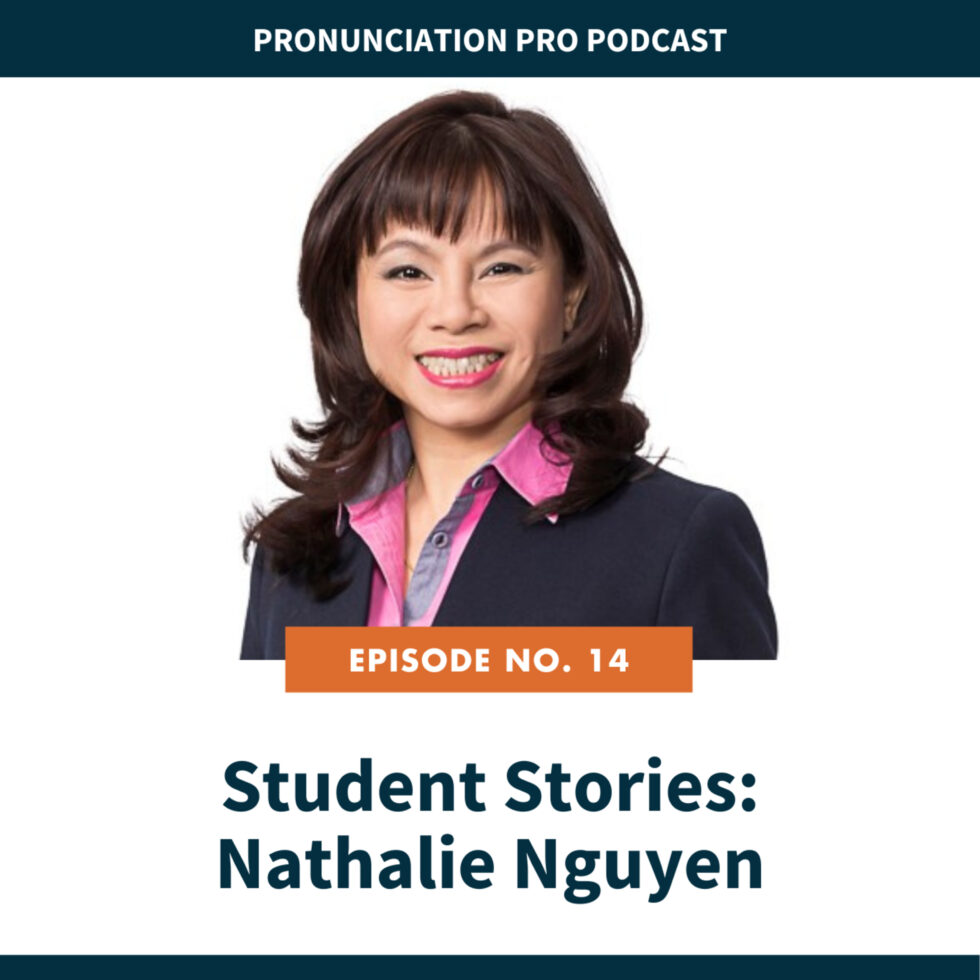14. Student Stories: Nathalie Nguyen - Pronunciation Pro