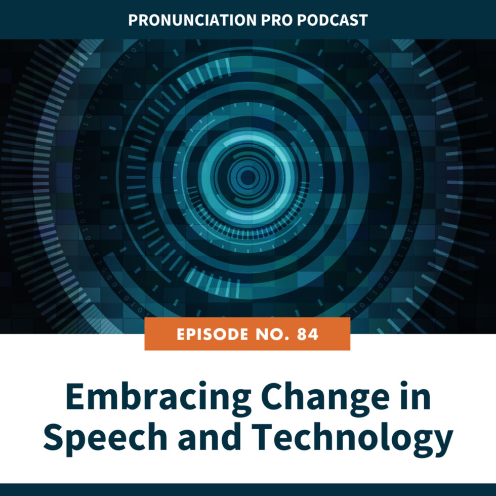 84: Embracing Change in Speech and Technology - Pronunciation Pro