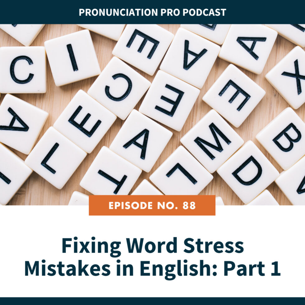 Fixing Word Stress Mistakes in English: Part 1 - Pronunciation Pro