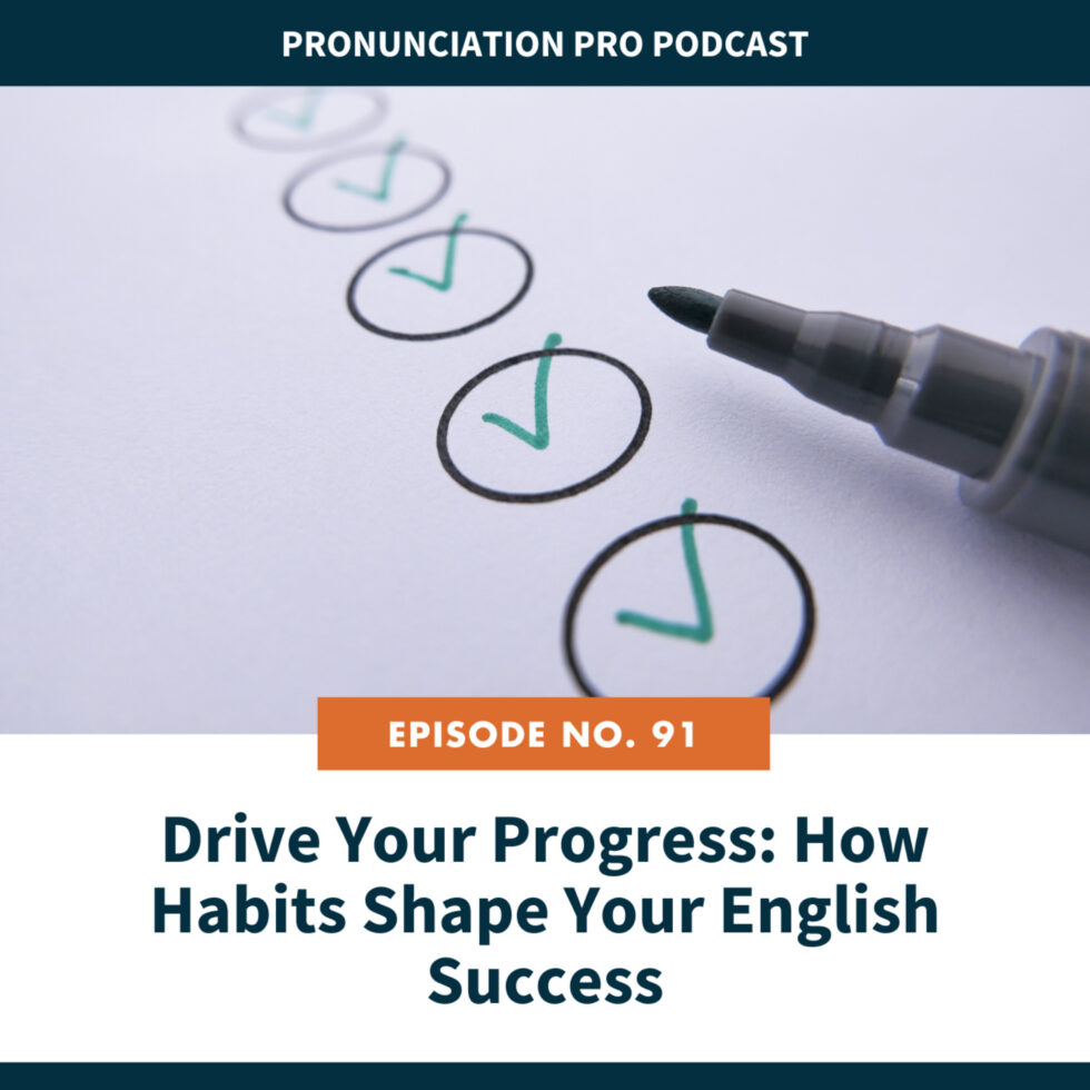 91. Drive Your Progress: How Habits Shape Your English Success - Pronunciation Pro